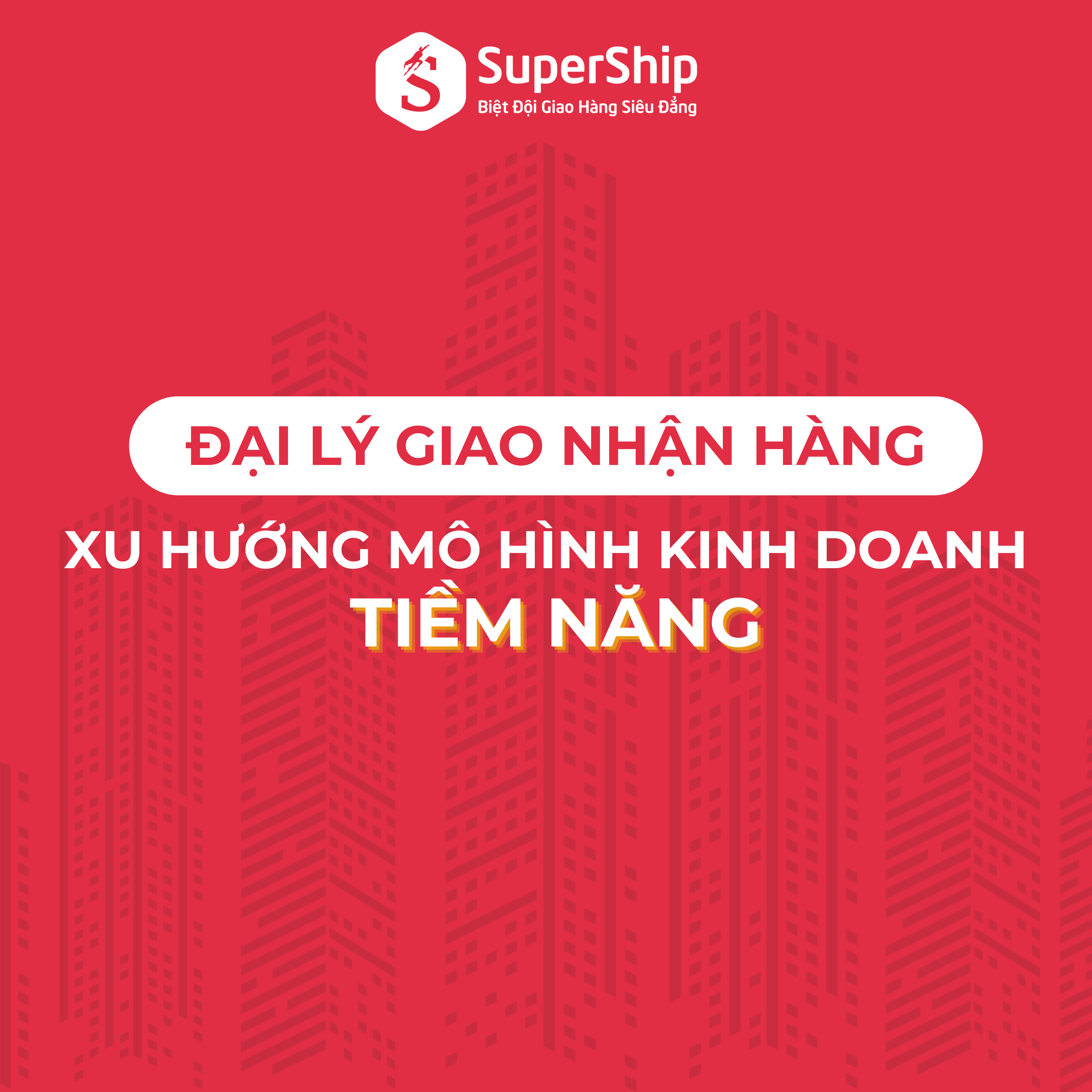 Đại lý giao nhận hàng, xu hướng mô hình kinh doanh tiềm năng - SuperShip