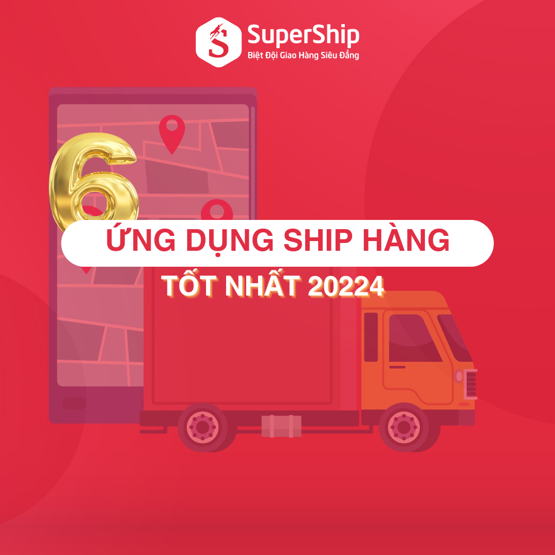 Điểm danh 6 ứng dụng ship hàng tốt nhất 2024 - SuperShip